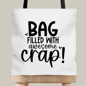 Bag Filled With Awesome Crap SVG | Funny Tote Bag Svg | JPEG | Tote Bag ...