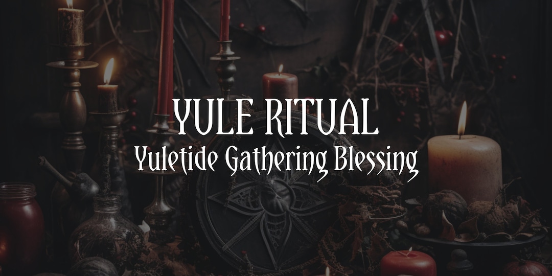 Yule Ritual - Yuletide Gathering Blessing | Downloadable | Sabbat ...