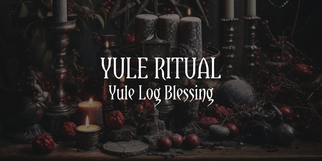 Yule Ritual - Yule Log Blessing | Downloadable | Sabbat Ritual | Wheel ...