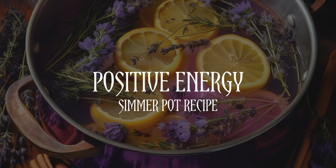 Positive Energy Simmer Pot Recipe Downloadable | Kitchen Witch | Spell ...