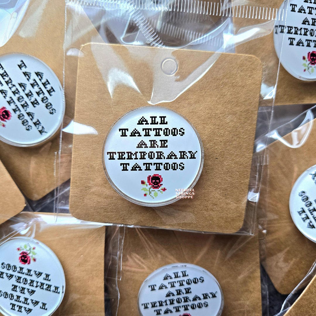 PIN All Tattoos Are Temporary Tattoos | Dark Humor Acrylic Pinback - Etsy