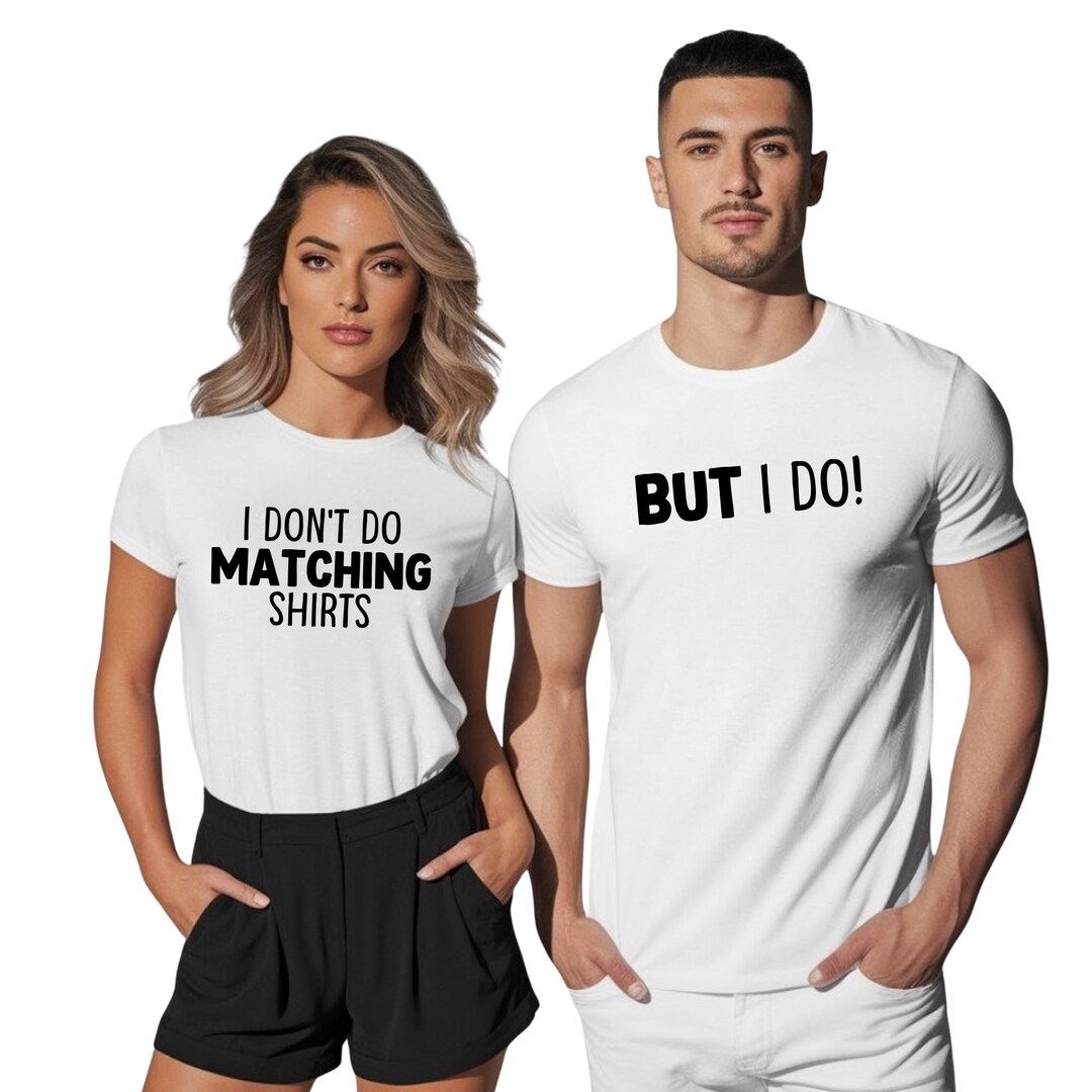I Dont Do Matching Shirt and but I Do Shirt, Cute Matching Attitude ...