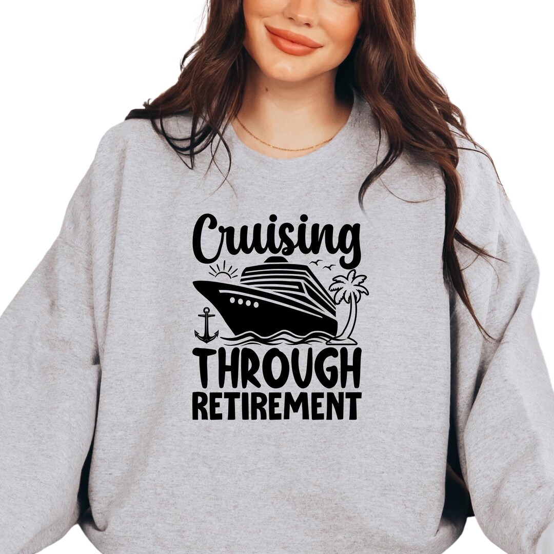 Cruising Through Retirement Sweatshirt, Retirement Gift, Funny ...