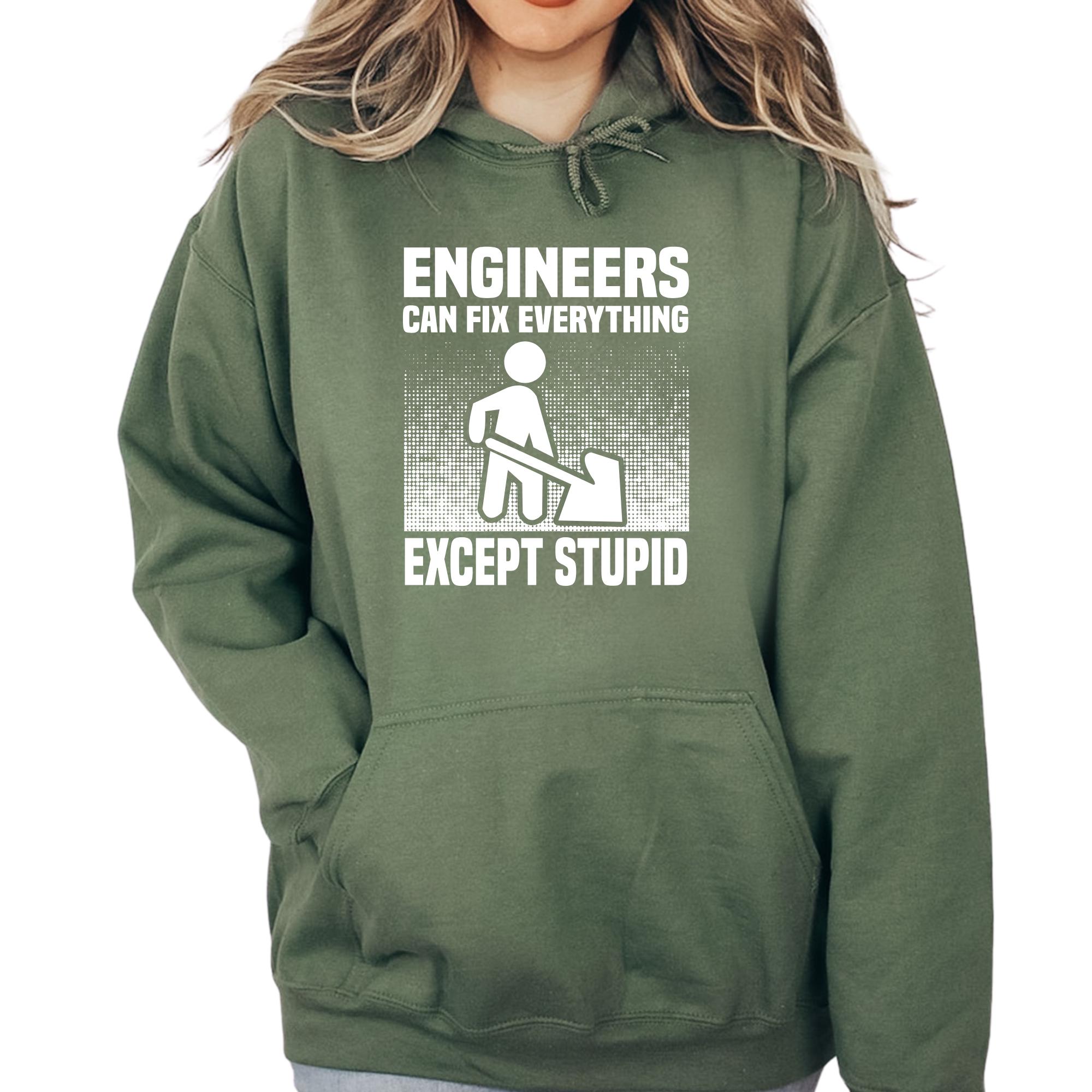 Engineers Can Fix Everything Except Stupid Sweatshirt, Funny ...