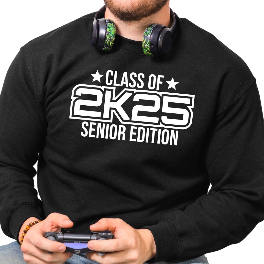Class of 2K25 Senior Edition Sweatshirt, Senior 2025 Hoodie Back to ...