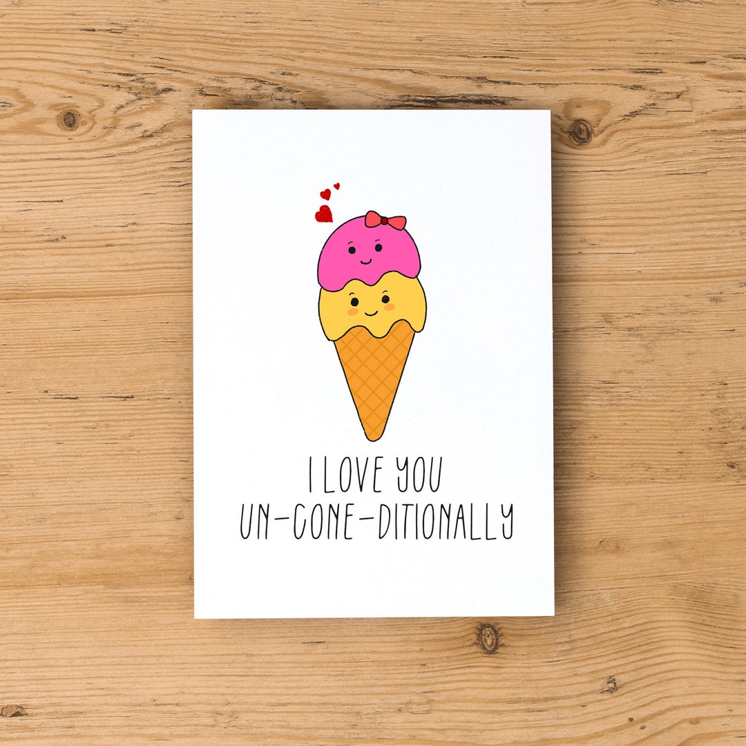 I Love You Un-cone-ditionally - Ice Cream Cone Greetings Card, I Love ...