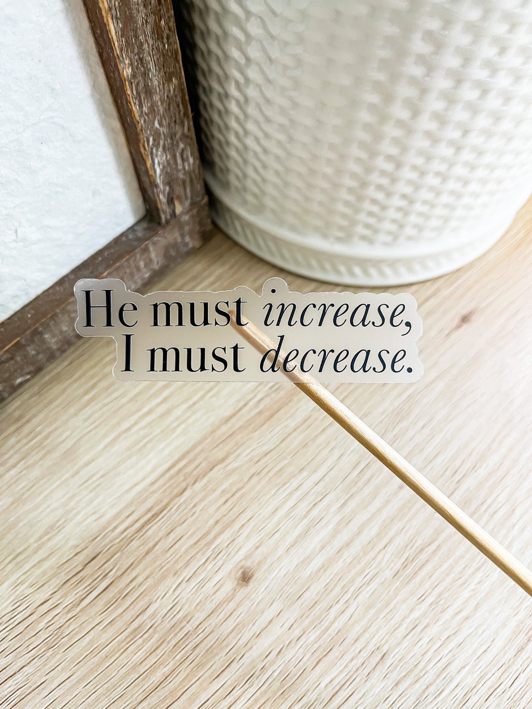He Must Increase I Must Decrease, CLEAR Sticker, Catholic Sticker, Catholic Stationary - Etsy