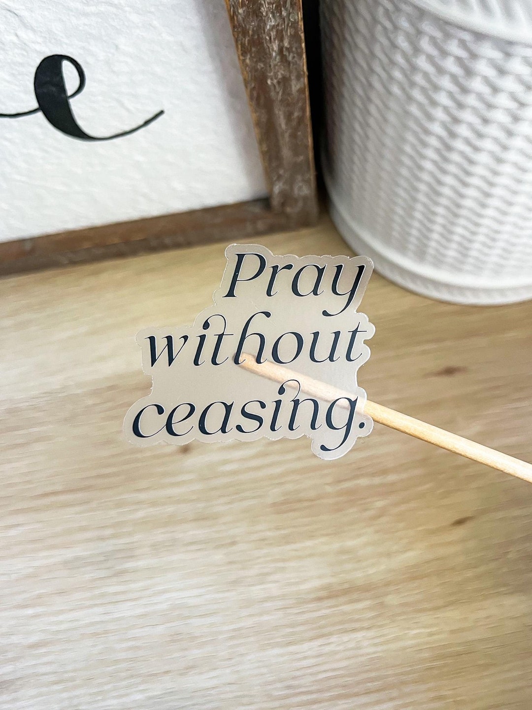 Pray Without Ceasing CLEAR Sticker, Catholic Sticker, Catholic ...