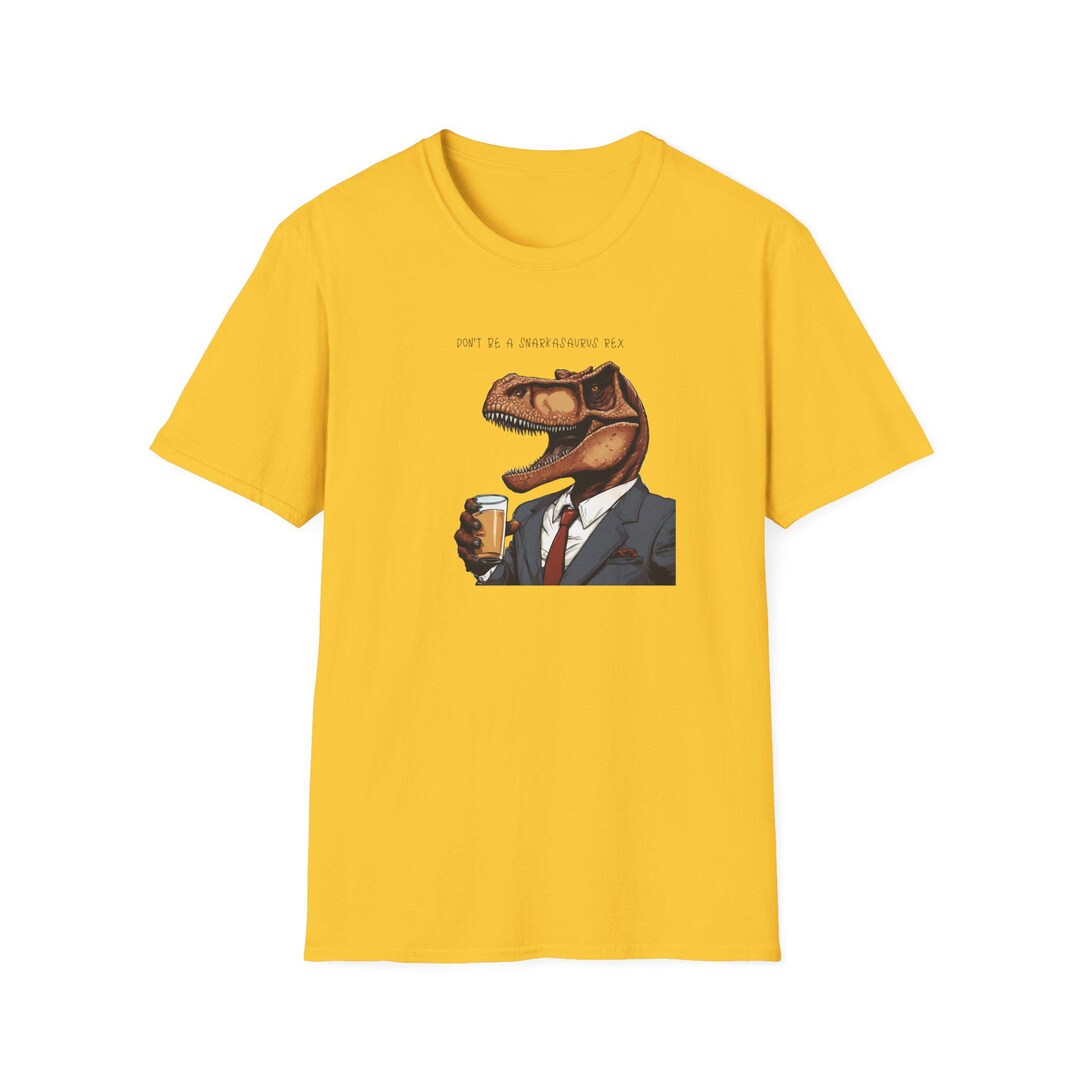 T-rex, Daisy Unisex T-shirt. Don't Be a Snarkasaurus Rex, Daisy Tee ...