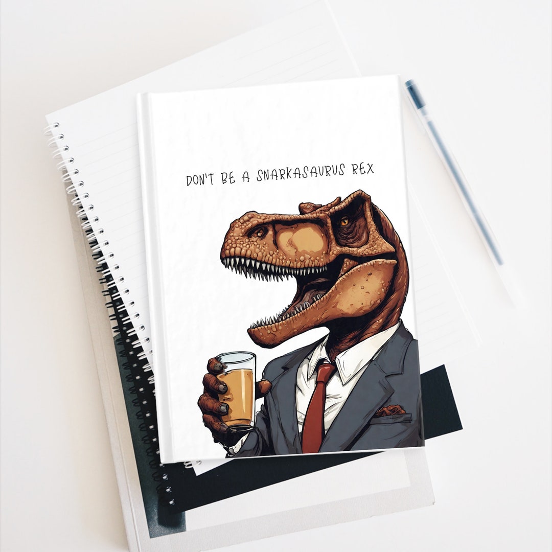 T-rex Journal. Don't Be a Snarkasaurus Rex Journal. Dino Lover Blank ...