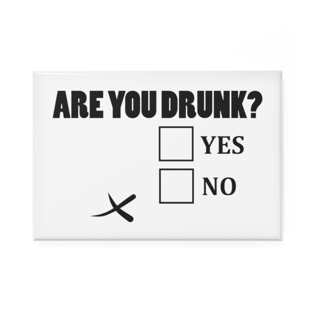 Are You Drunk Magnet. Funny Adulting Are You Drunk Button Magnet, Gift ...