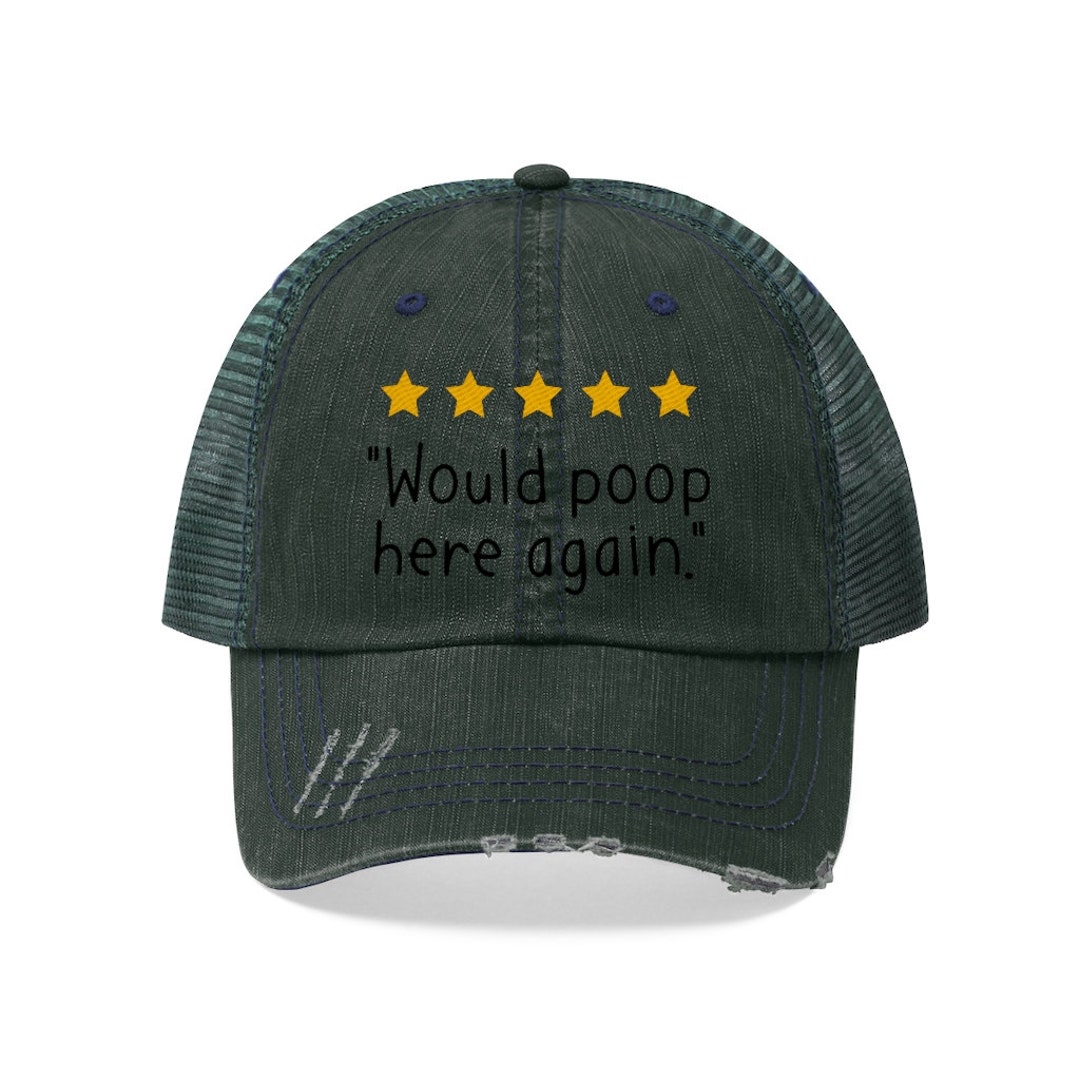 Would Poop Here Again Trucker Hat: Funny Embroidered Unisex Cap - Etsy