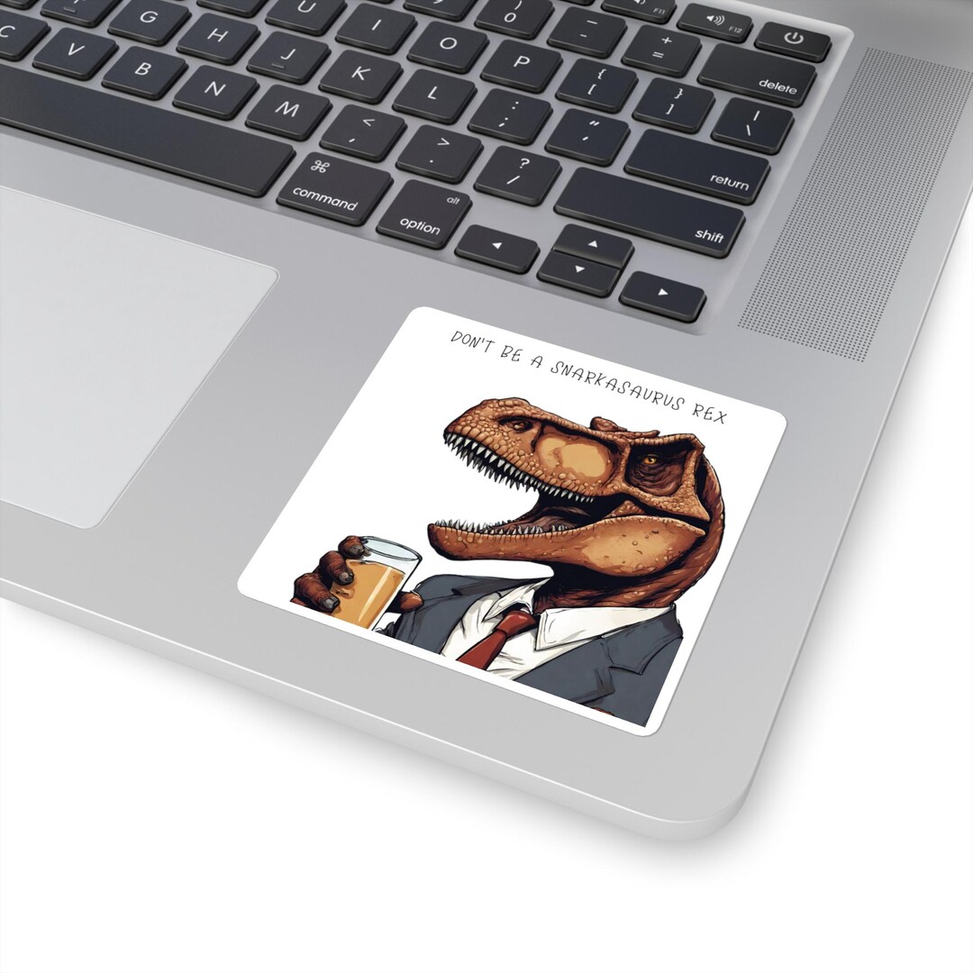 T-rex Square Stickers. Don't Be a Snarkasaurus Rex Sticker. Dino Lover ...