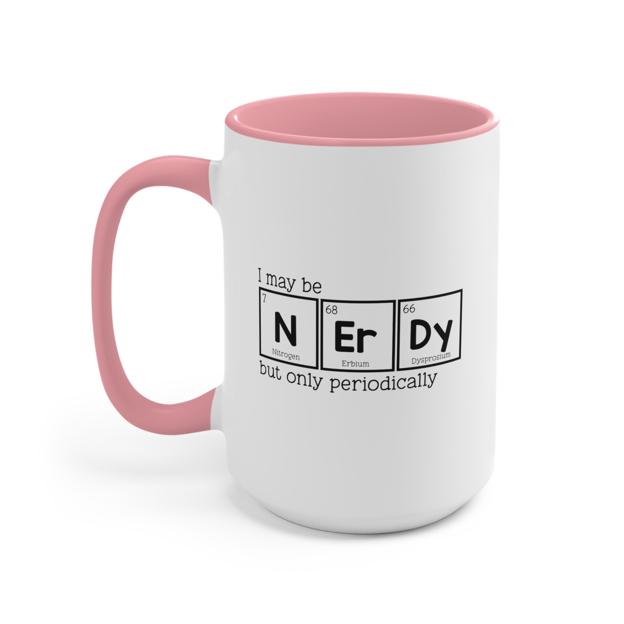 Periodic Table of Elements Mug - Science Teacher Gift, "i May Be Nerdy ...