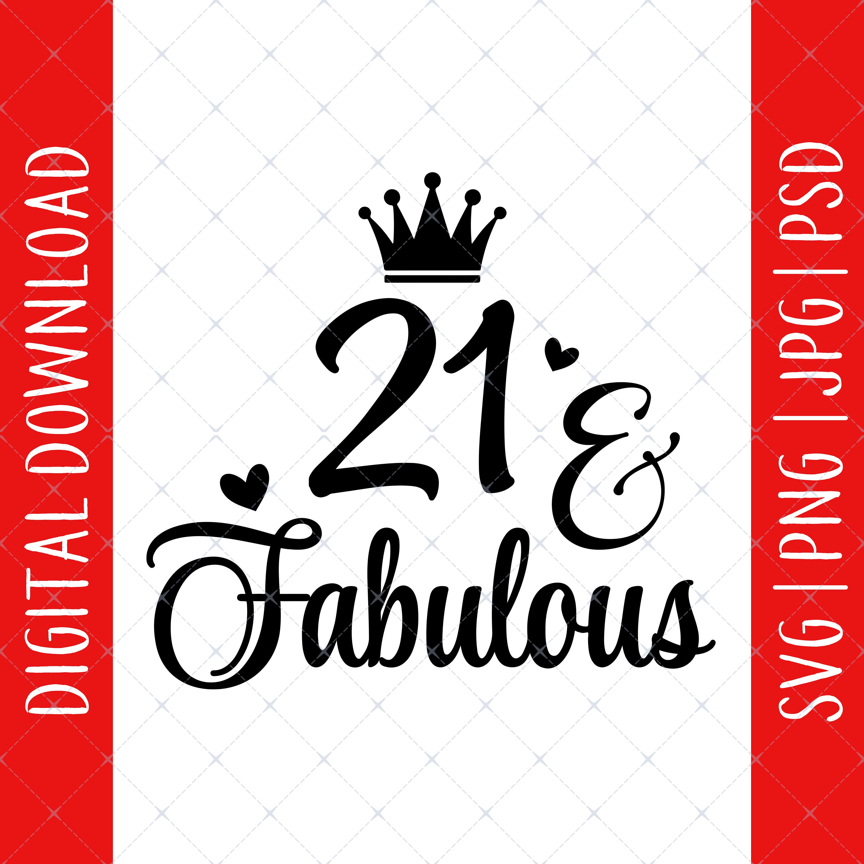 21 & Fabulous Svg, Png, Jpg, Psd Digital Download - 21st Birthday Gift ...