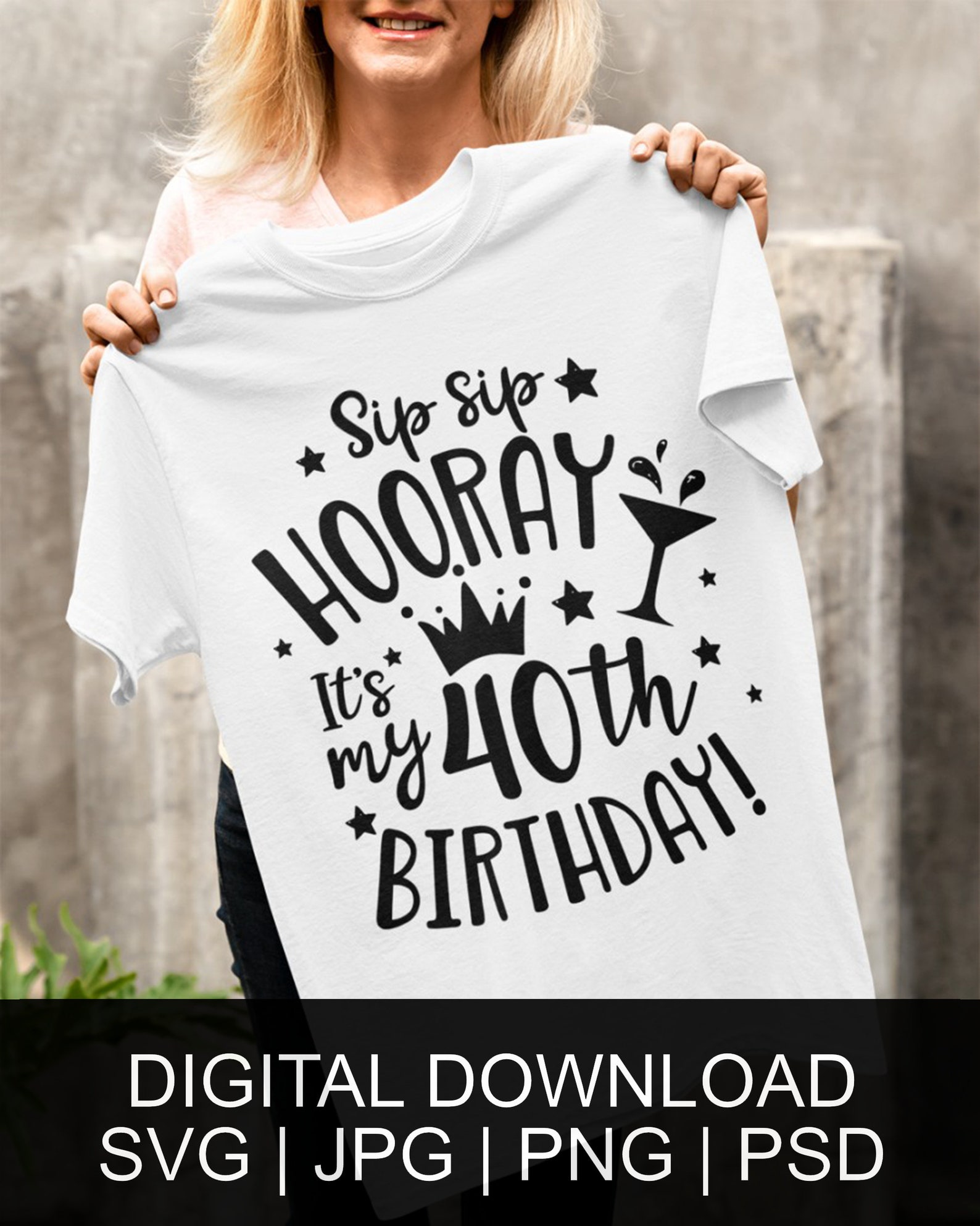 Sip Sip Hooray It's My 40th Birthday Svg Png Jpg Psd - Etsy