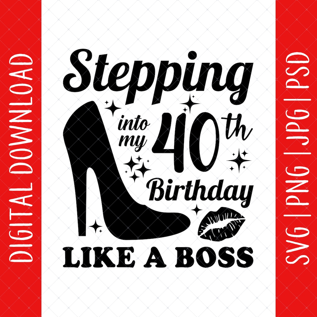 Stepping Into My 40th Birthday Like A Boss Digital Download - 40th ...