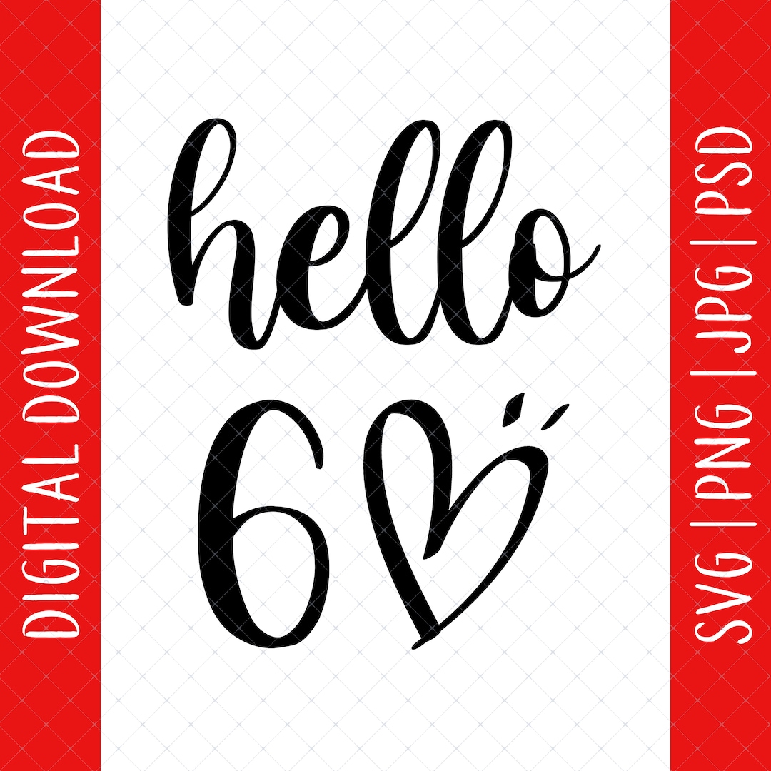 Hello 60 Svg, Png, Jpg, Psd Digital Download - 60th Birthday Gifts for ...