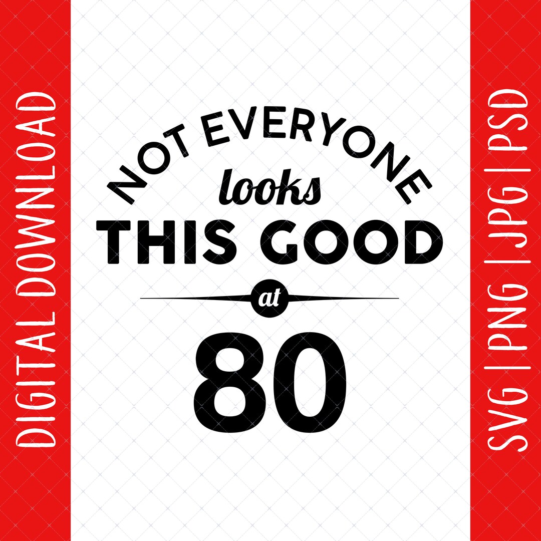 Not Everyone Looks at 80 80th Birthday Digital Download - 80th Birthday ...