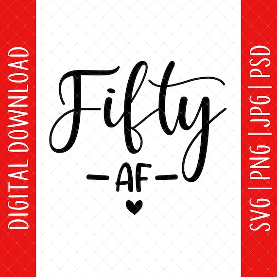 Fifty AF 50 AF Funny 50th Birthday Digital Download 50th - Etsy