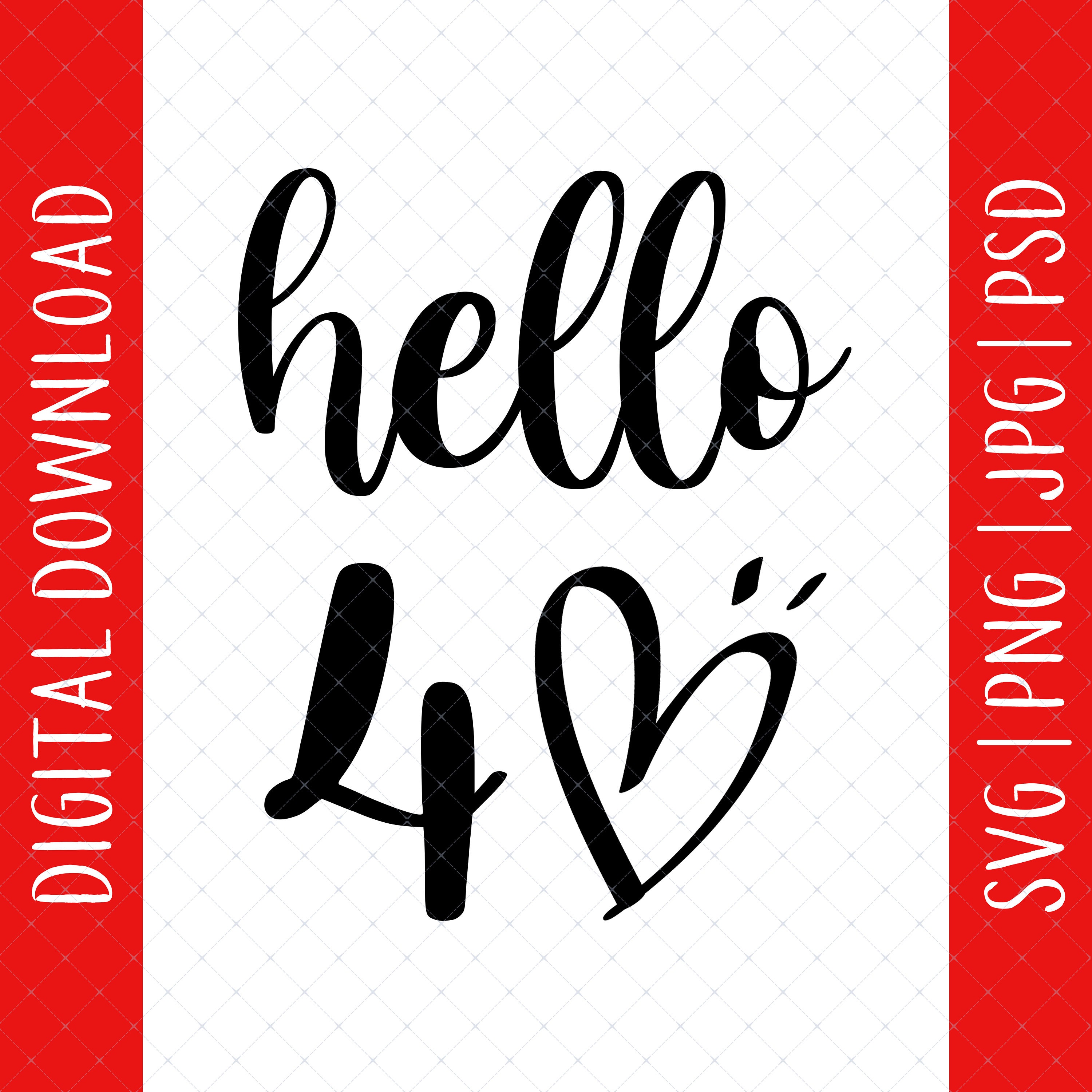 Hello 40 Svg Png Jpg Psd Digital Download 40th Birthday | Etsy