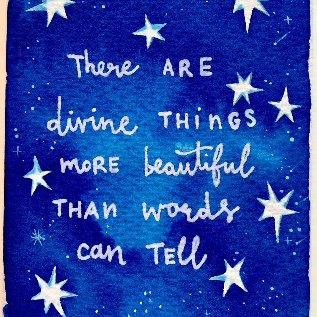 There Are Divine Things More Beautiful Than Words Can Tell | ORIGINAL ...