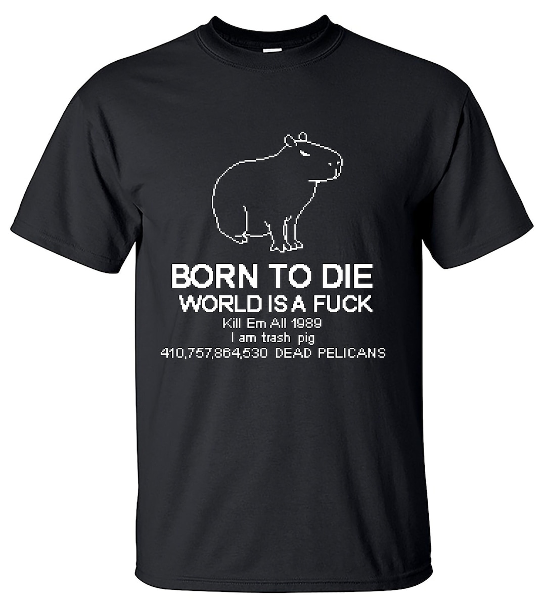 Born to Die World is a Fxxk Born to Die Killem Capibara Animals Meme ...