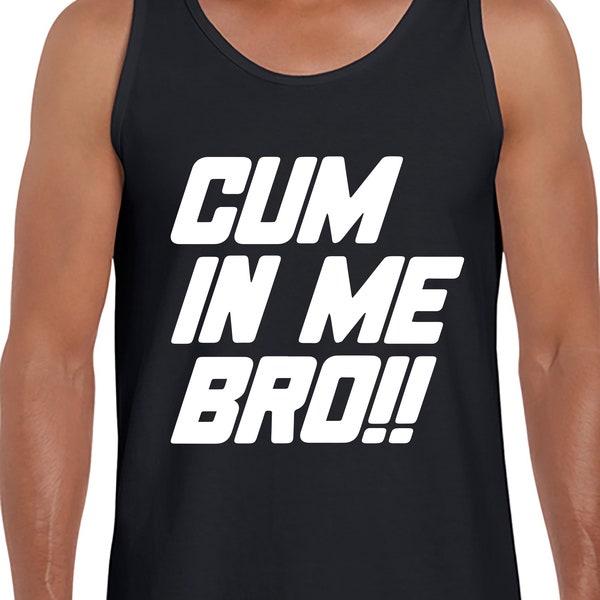 Cum In Me Bro Shirt Etsy