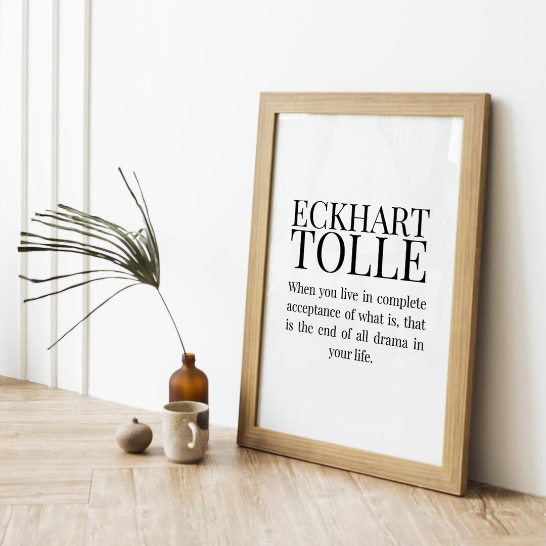 Eckhart Tolle Print Quote - Acceptance Will Finish All Drama in Your ...