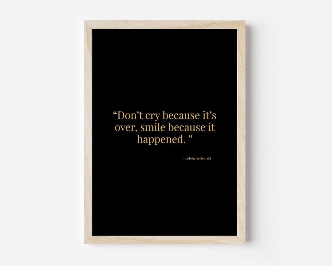 Ludwig Jacobowski - Don’t Cry Because It’s Over, Smile Because It ...