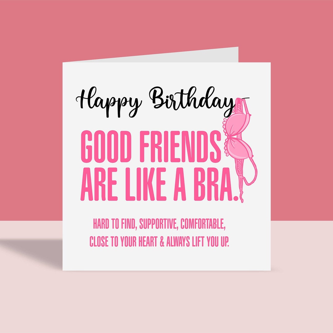 Good Friends Are Like A Bra- Greeting Card | Funny Birthday Card, for ...