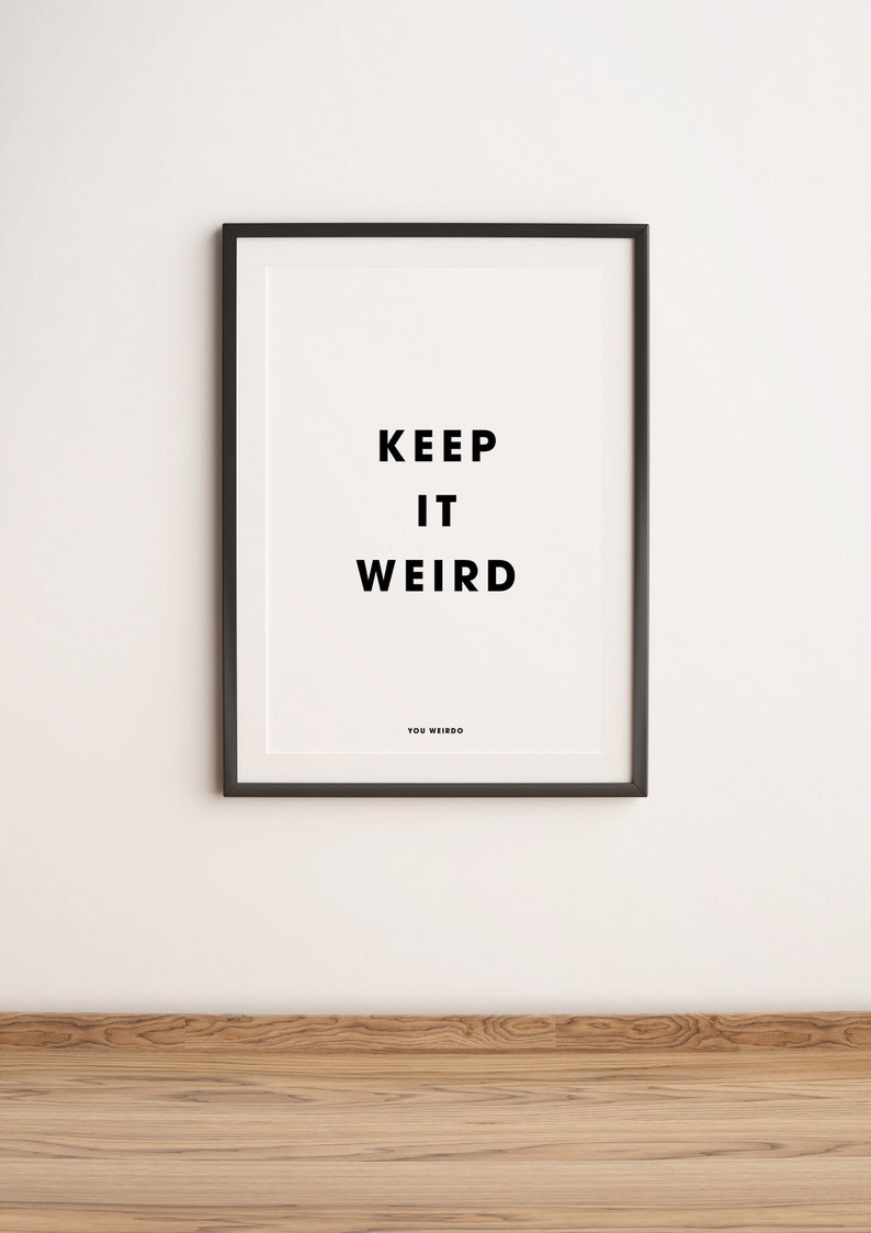 Keep It Weird Print Digital Download, Living Room, Bedroom Print, Home ...
