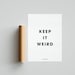 Keep It Weird Print Digital Download, Living Room, Bedroom Print, Home ...