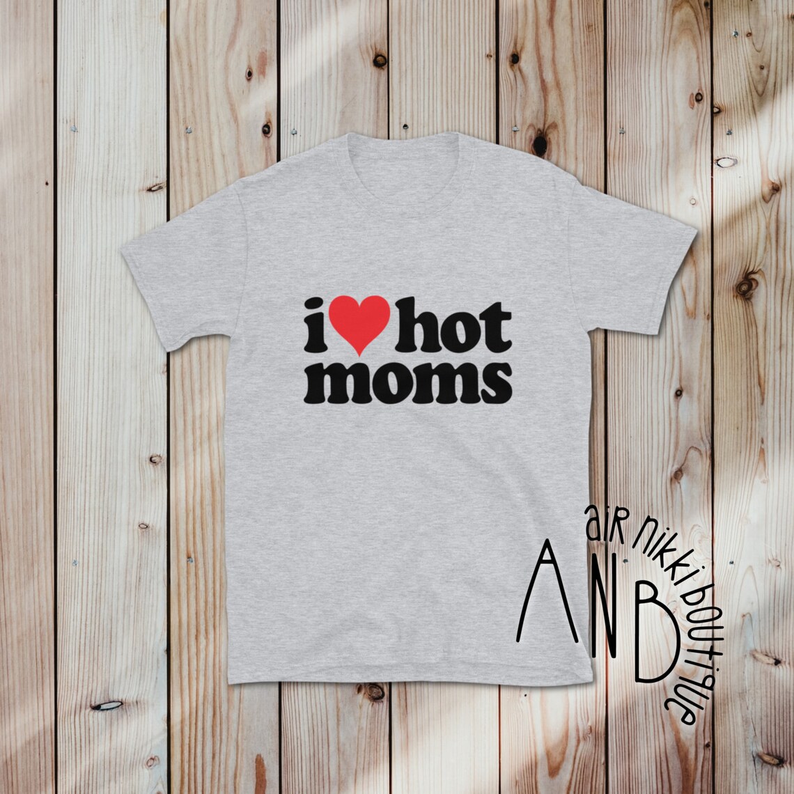I Heart Hot Moms I Love Hot Moms White T Shirt Gray Etsy