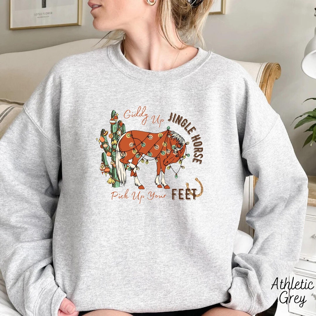 Giddy up Jingle Horse Pick up Your Feet Sweatshirt, Cowboy Christmas ...