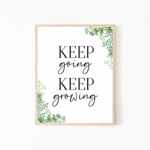 Keep Going Keep Growing Art Print Plant Quote Print Plant | Etsy
