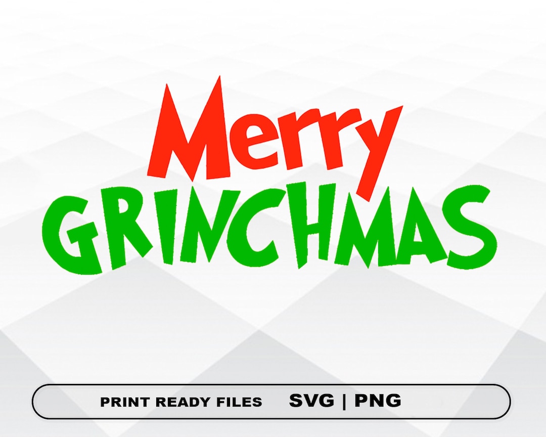 Merry Grinchmas SVG and PNG Files Clipart, Christmas Print SVG, Digital ...