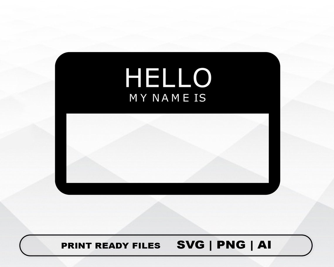 Hello My Name Is SVG Name Tag SVG Badge Svg Print Ai and | Etsy