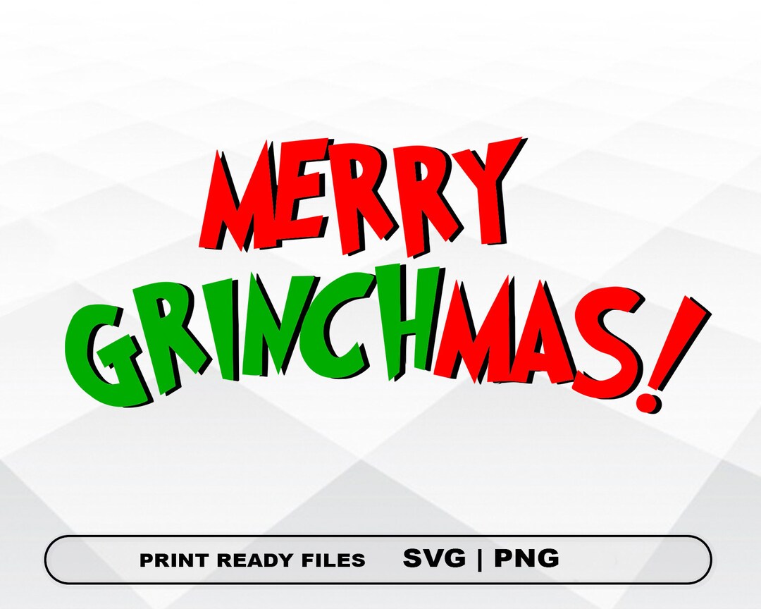 Merry Grinchmas Svg And Png Files Clipart Merry Grinchmas Print Svg