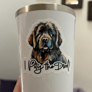 I Pity the Drool Newfie Sticker Newfoundland Dog Sticker Newfie Mom ...