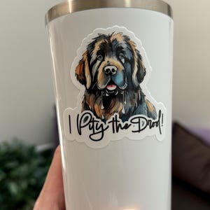 I Pity the Drool Newfie Sticker Newfoundland Dog Sticker Newfie Mom ...