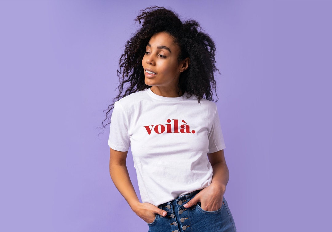 Voila Shirt, Statement Shirt, French Shirt, Voilà Tee, Success Shirt ...