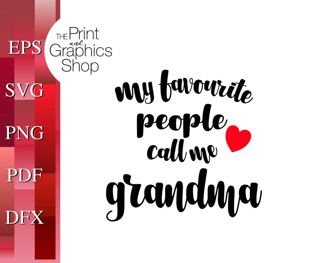 My Favourite People Call Me Grandma Svg Svg Eps Clipart Etsy
