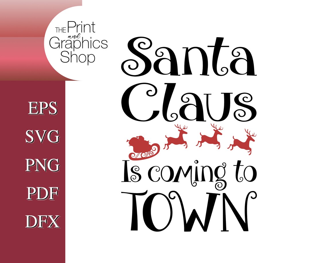 Santa Claus is Coming to Town, SVG, EPS, Clipart, Christmas Svg ...