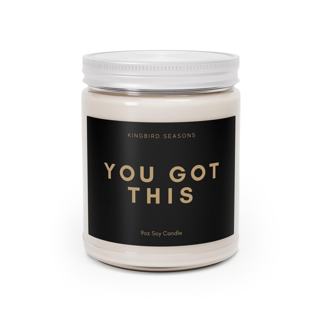 You Got This Candle | Motivational Candle | 9oz Soy Candle | Gift for ...