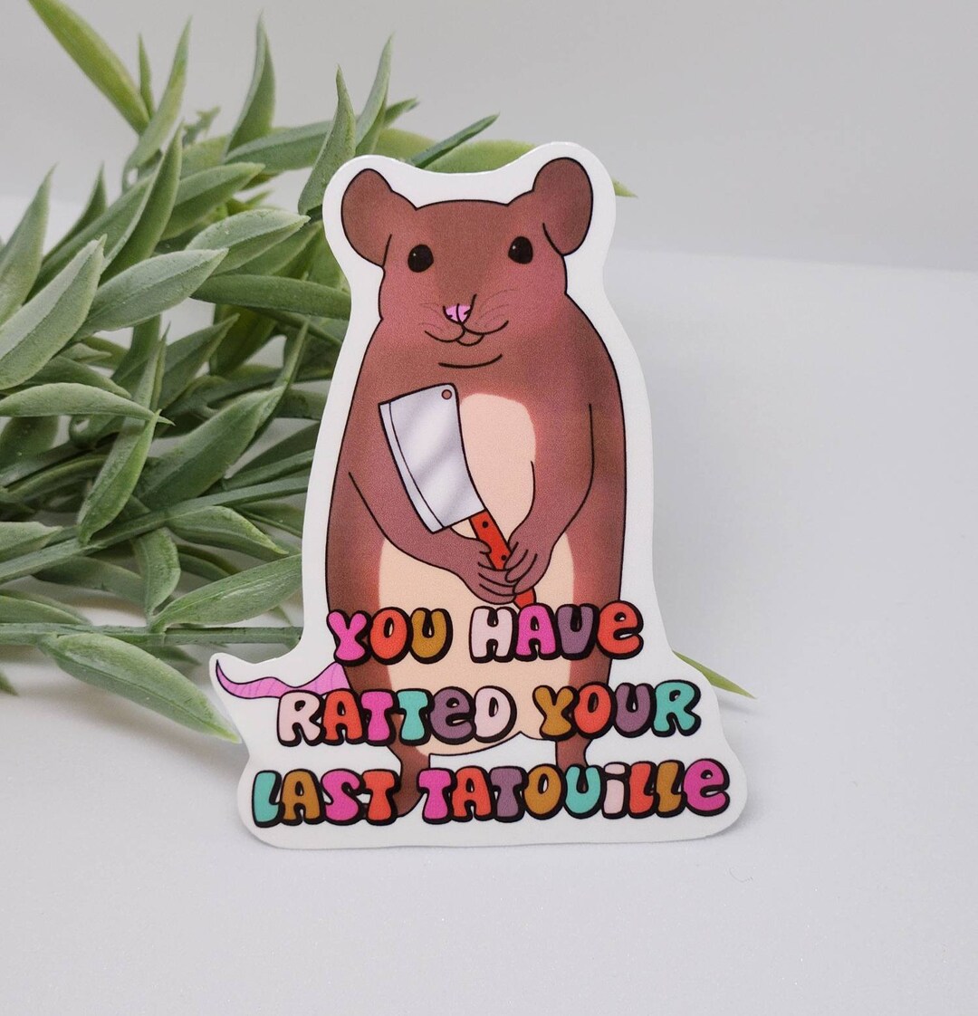 You Have Ratted Your Last Tatouille Meme Cursed Funny Sticker - Etsy