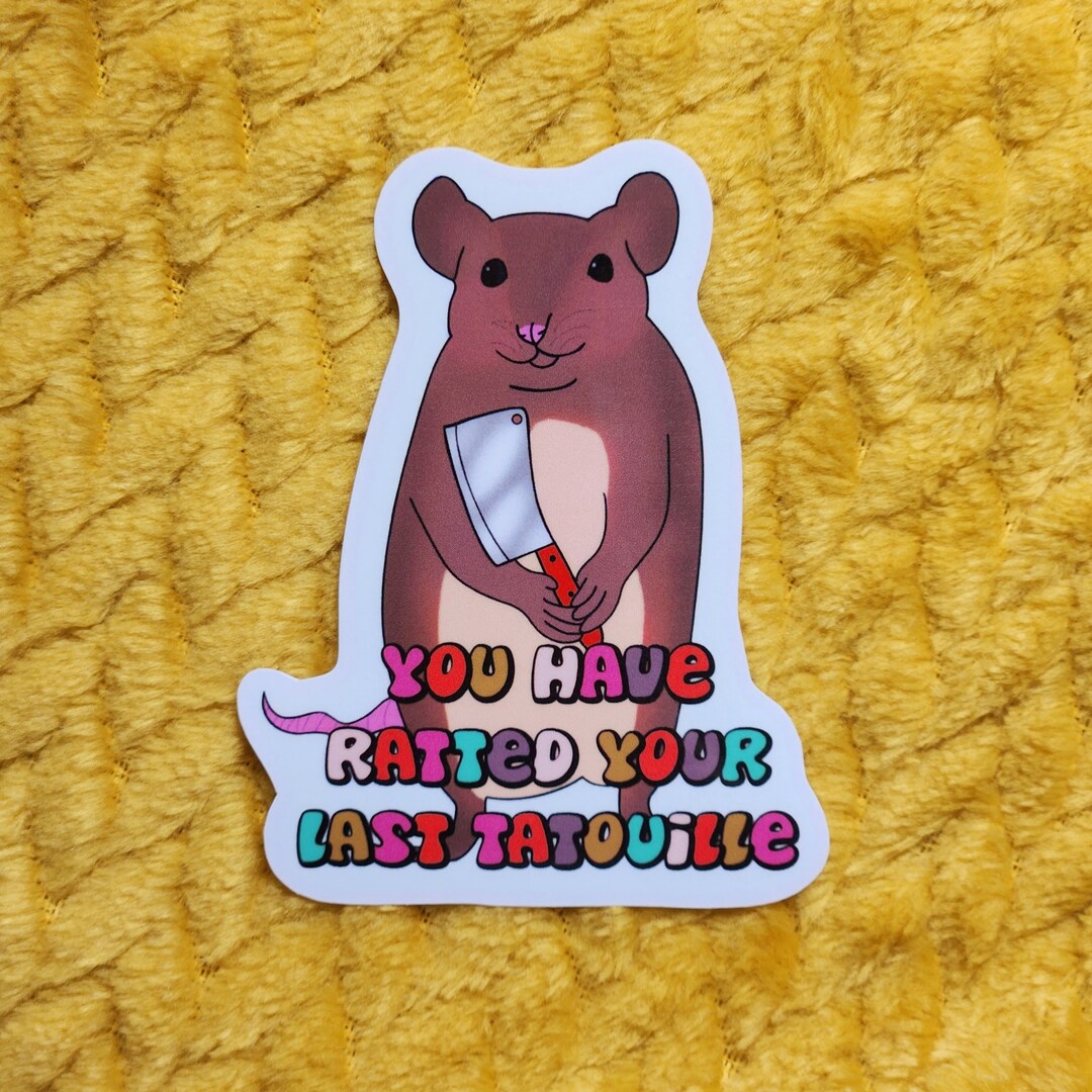 You Have Ratted Your Last Tatouille Meme Cursed Funny Sticker - Etsy