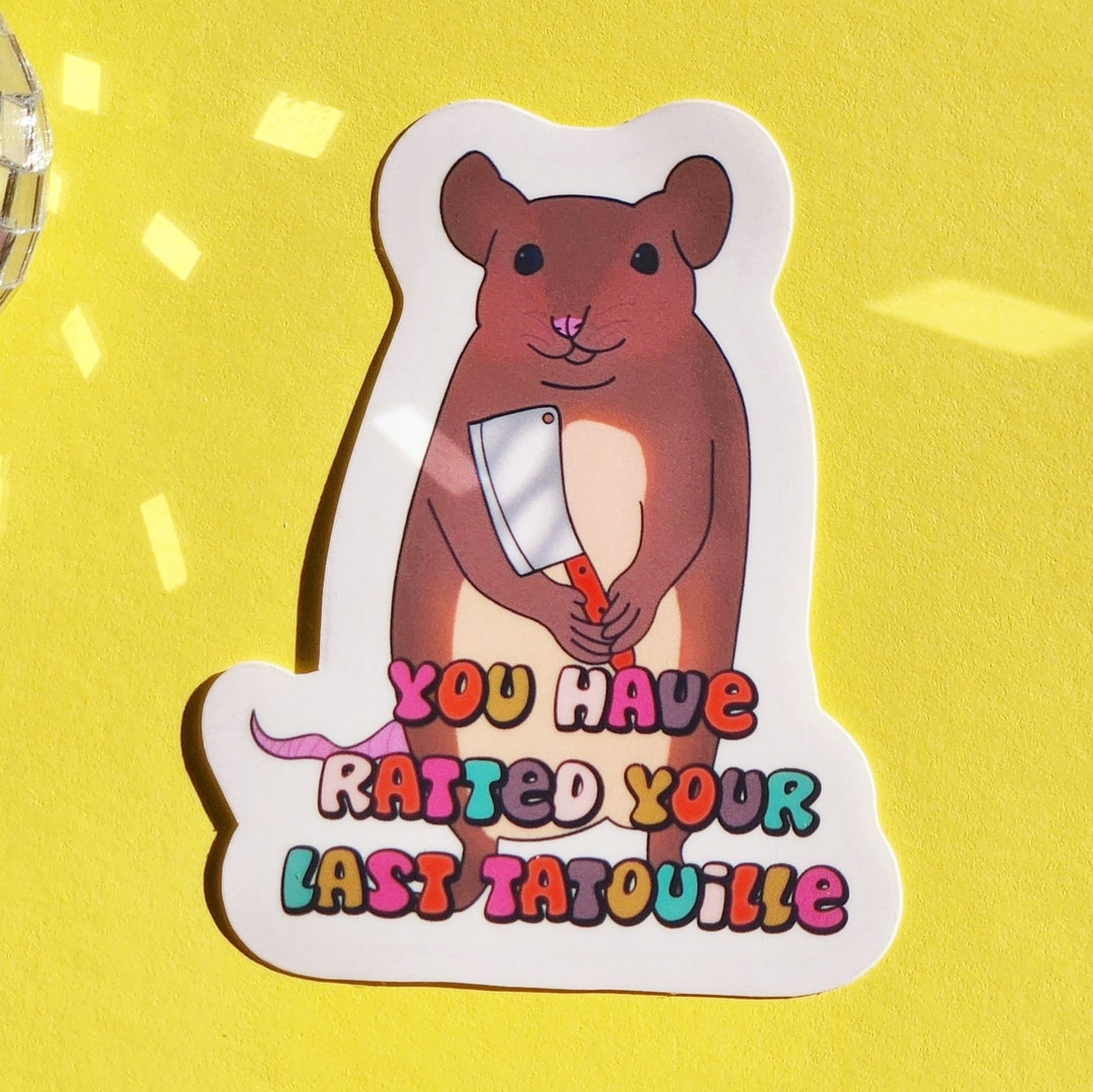 You Have Ratted Your Last Tatouille Meme Cursed Funny Sticker Dank ...