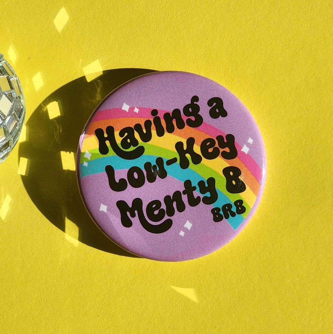 Funny Button Menty B Mental Breakdown Rainbow Snarky Hilarious Gift ...