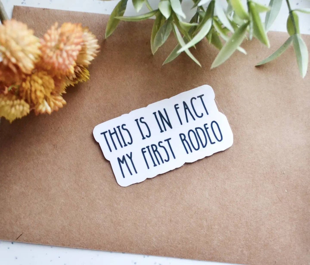 This is in Fact My First Rodeo Funny Sarcastic Gift Small Minimal ...